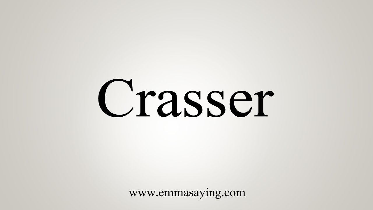 How To Say Crasser - YouTube
