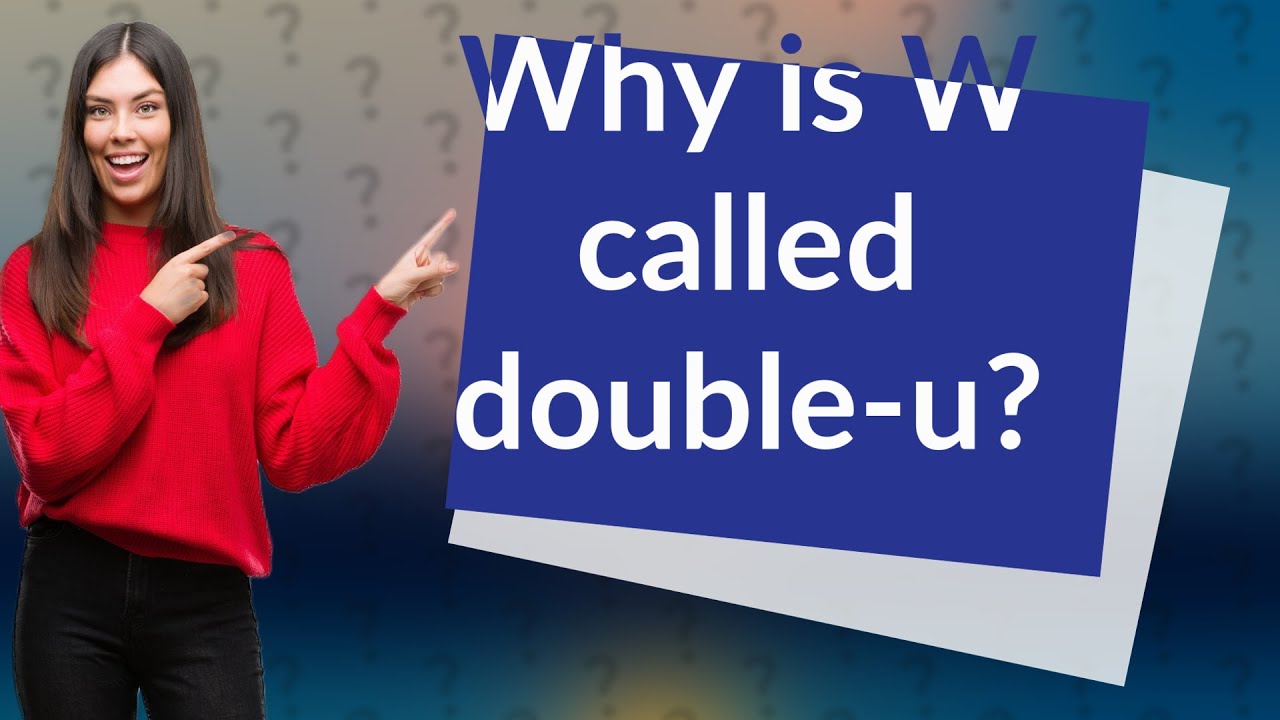 Why Is W Called Double u YouTube Why Is W Called Double u YouTube
