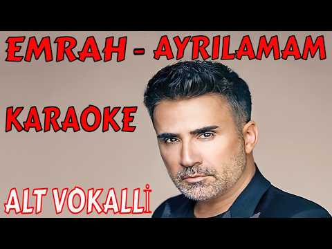 EMRAH AYRILAMAM ALT VOKALLİ KARAOKE VE SÖZLERİ