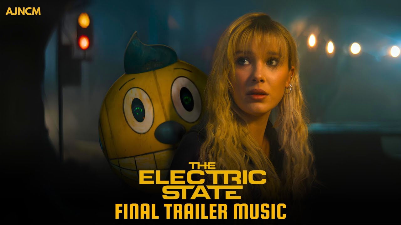 The Electric State | Final Trailer Music | Netflix | AJNCM - YouTube