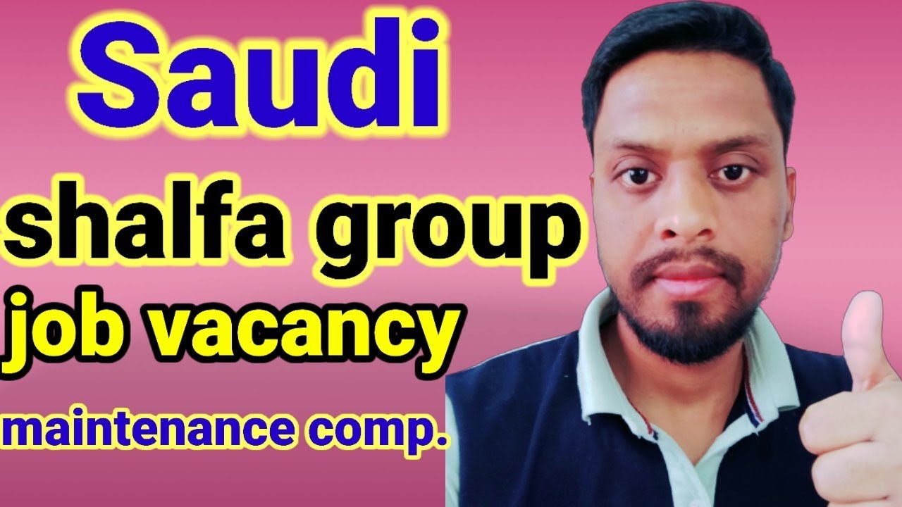 Saudi job vacancy shalfa group company | Saudi job vacancy 2023 |Saudi ...