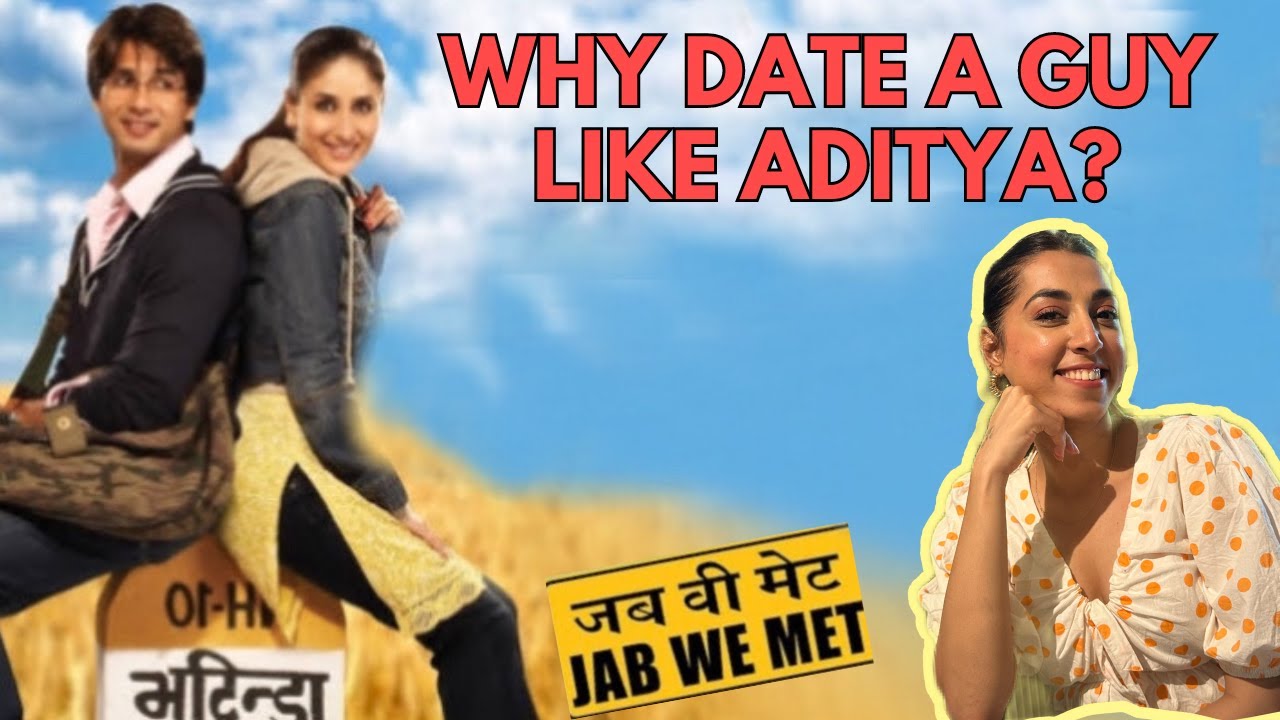 4 Reasons Why You Should Date A Guy Like Aditya From Jab We Met - YouTube