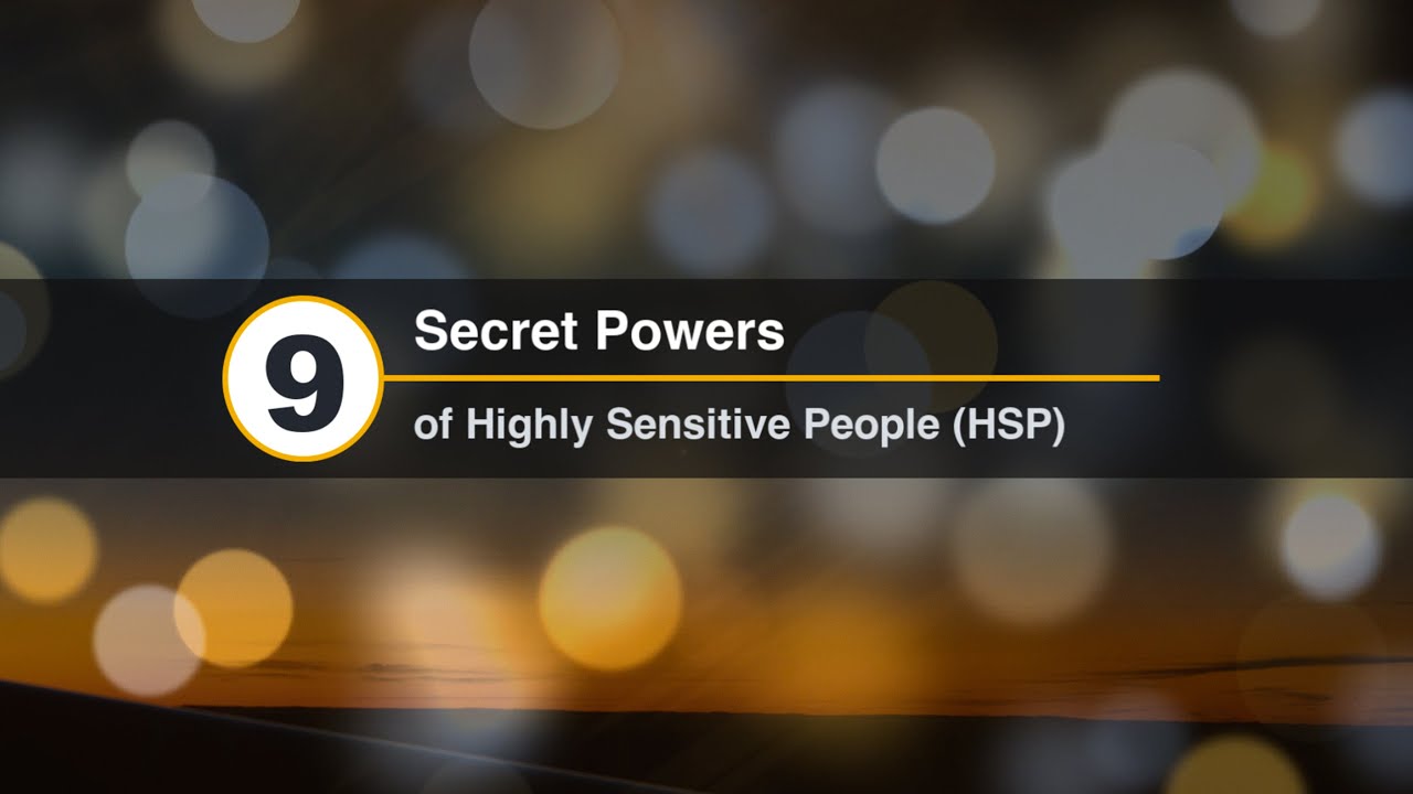 9 Secret Powers of Highly Sensitive People (HSP) - YouTube