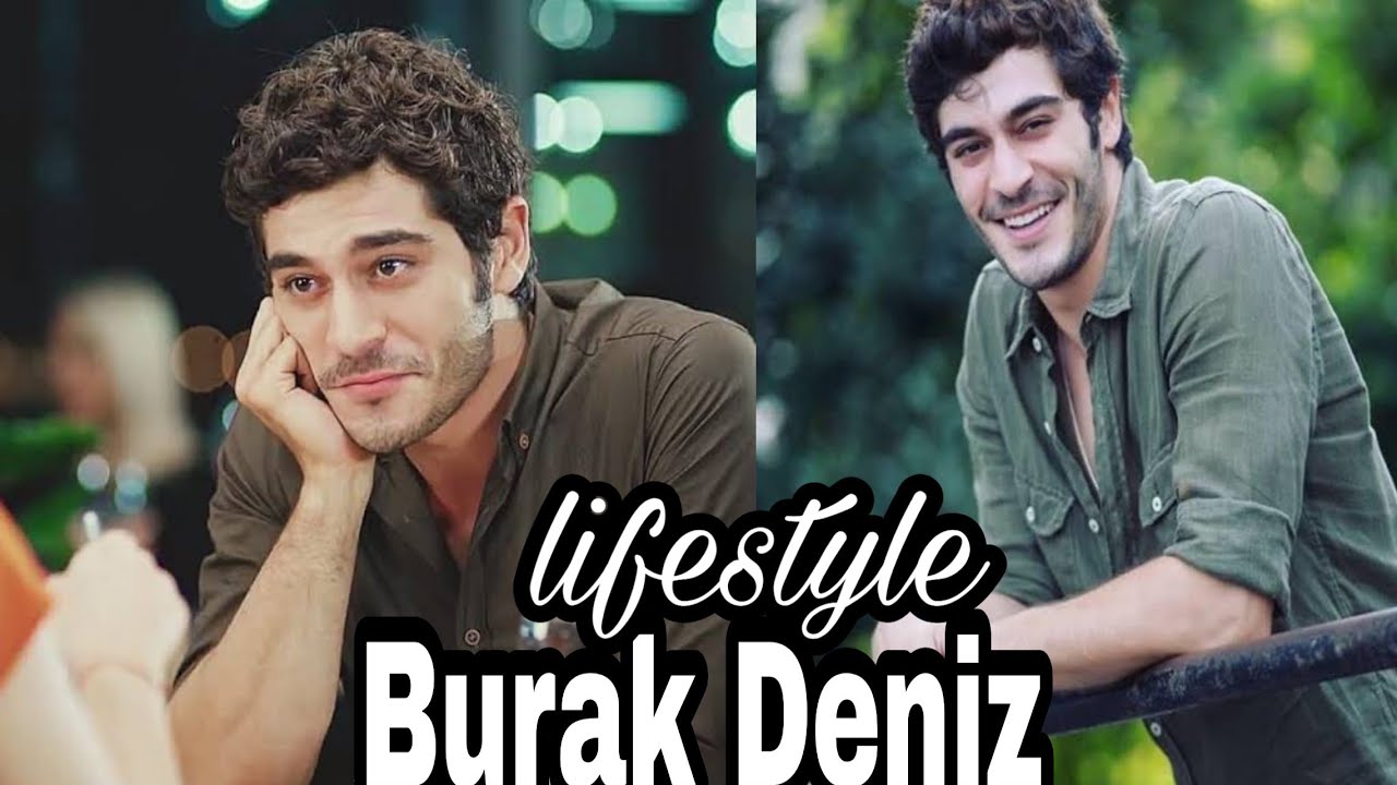 Burak Deniz Lifestyle 2020 ★burak deniz öpüşme New Girlfriend, Family ...