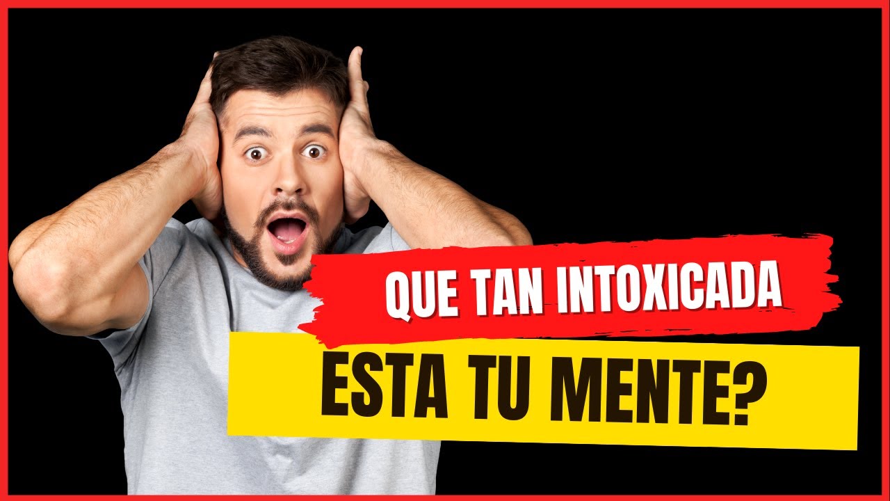Importante!! Que tan intoxicada esta tu mente? - YouTube