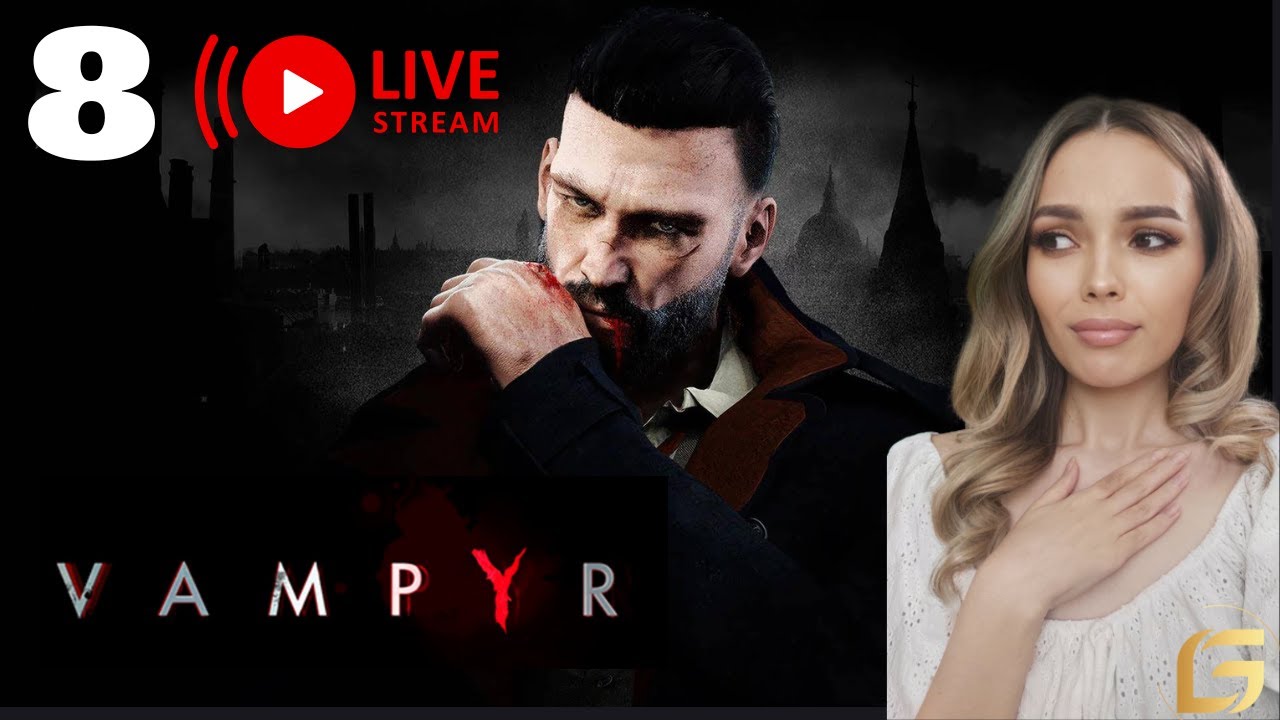 Прохождение Vampyr- Прохождение СТРИМ 8 - YouTube