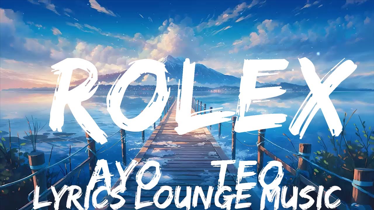 Ayo & Teo - Rolex (Lyrics) | 25mins - Feeling your music - YouTube