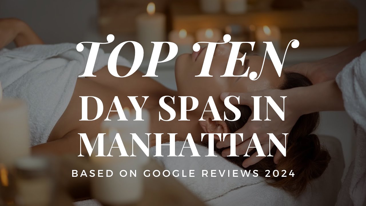 10 Most Highly Rated Day Spas in Manhattan based on Google Reviews in ...