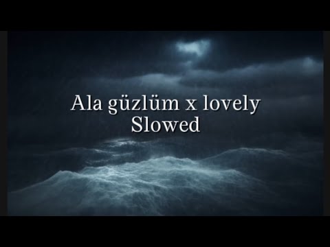 Ala gözlüm & lovely (slowed)