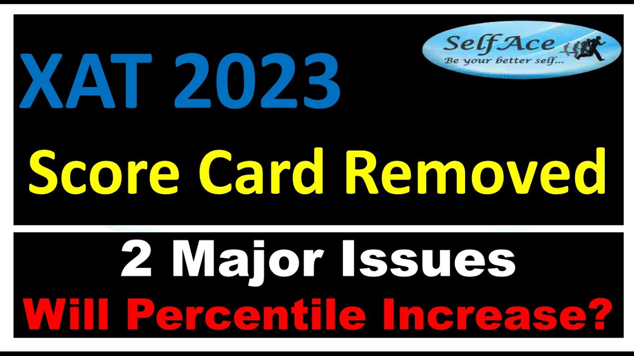 XAT 2023 SCORECARDS REMOVED. 2 Major Issues? Will Percentile Increase ...