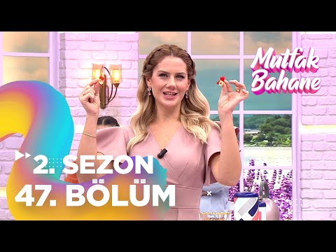 Mutfak Bahane 2. Sezon 47. Bölüm