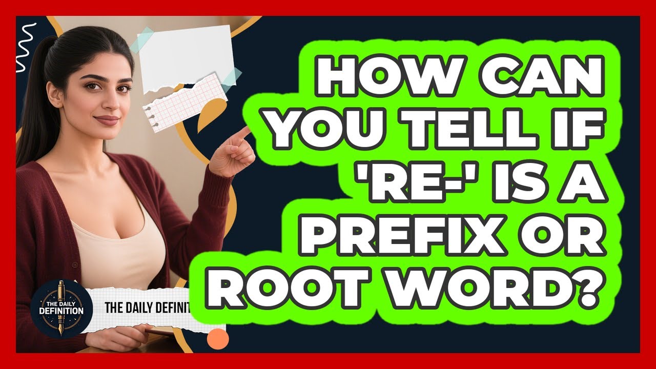 How Can You Tell If 're-' Is A Prefix Or Root Word? - The Daily ...