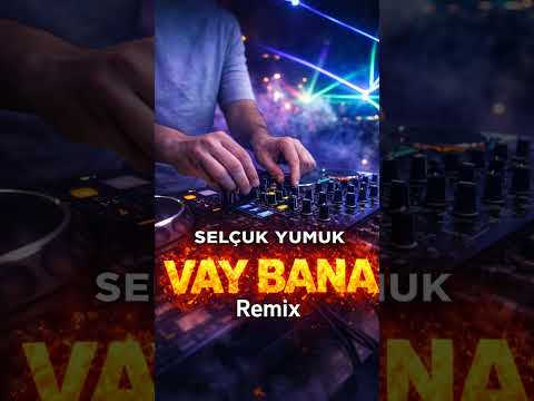 Selçuk Yumuk - Vay Bana Remix 