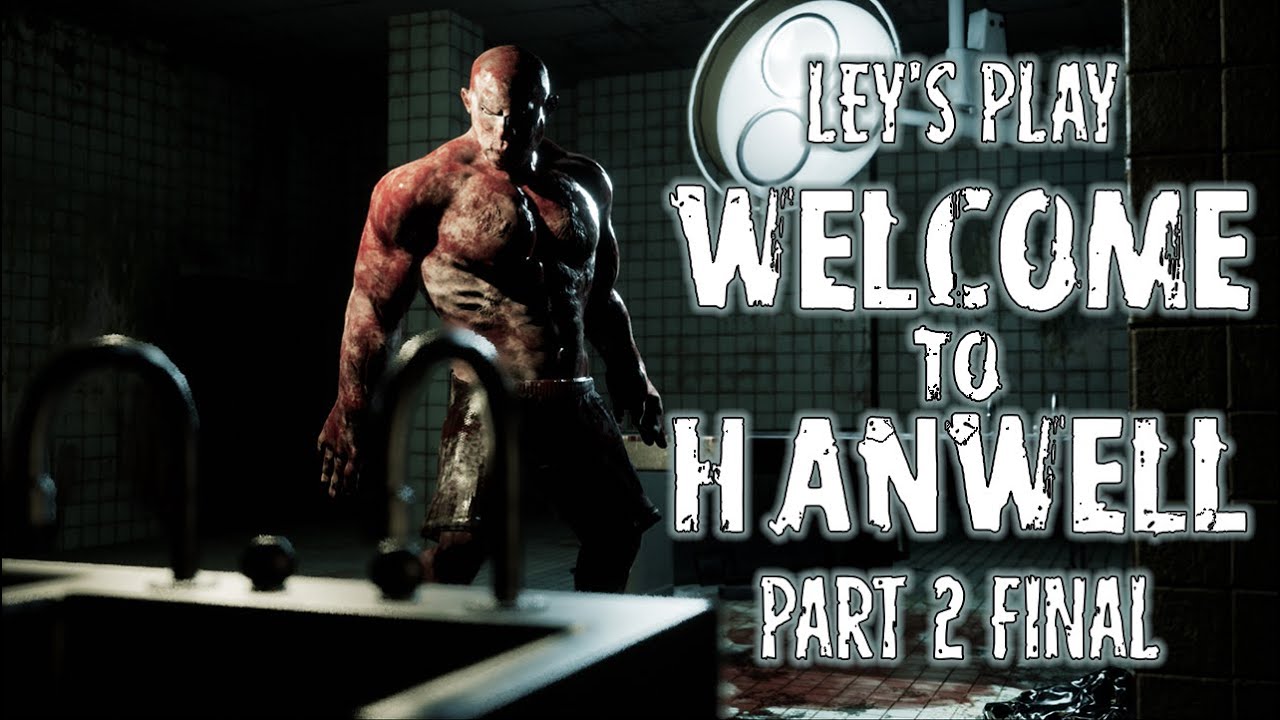 Let's Play - "Welcome to Hanwell" - Part 2 - all pieces togheter to end ...