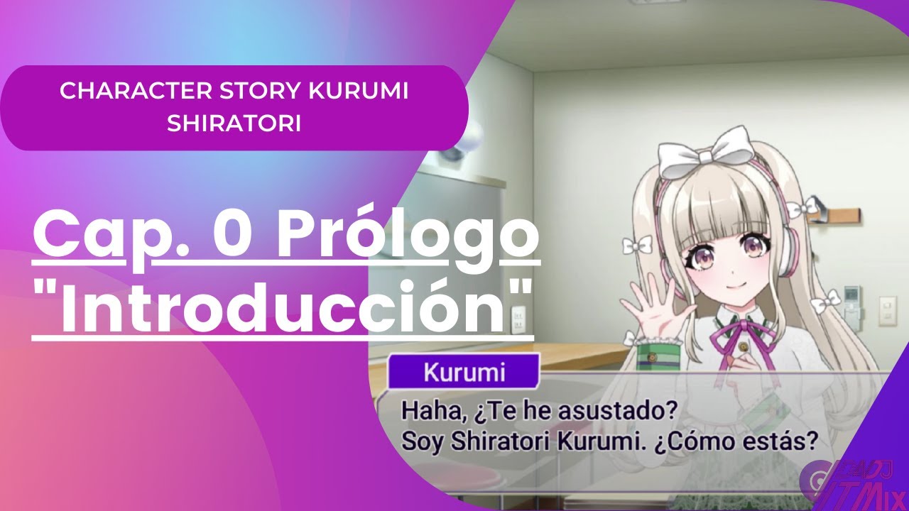 ｢Introducción｣ Cap. 0 Prólogo【Character Story Kurumi Shiratori】Sub Español [D4DJ Groovy Mix ...
