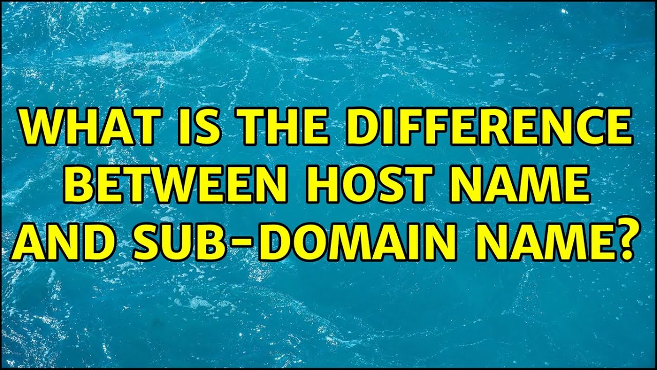 What Is The Difference Between Host Name And Sub domain Name YouTube what-is-the-difference-between-host-name-and-sub-domain-name-youtube