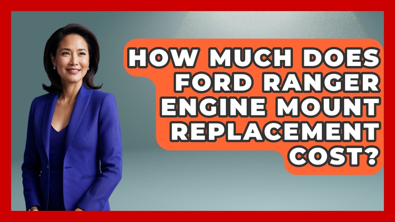 How Much Does Ford Ranger Engine Mount Replacement Cost? - Big Truck ...