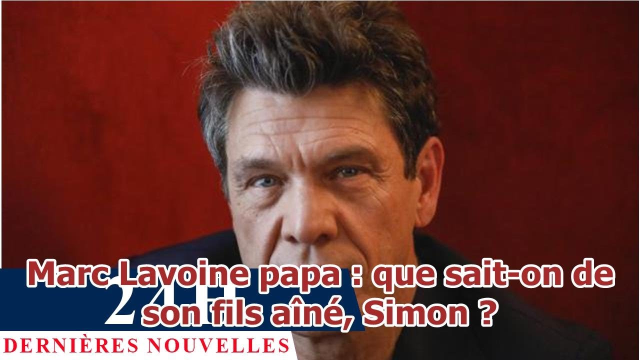 Marc Lavoine papa : que sait-on de son fils aîné, Simon ? - YouTube
