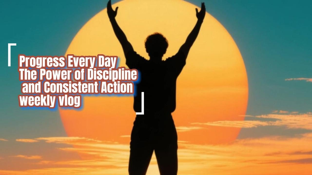 Progress Every Day The Power of Discipline and Consistent Action - YouTube