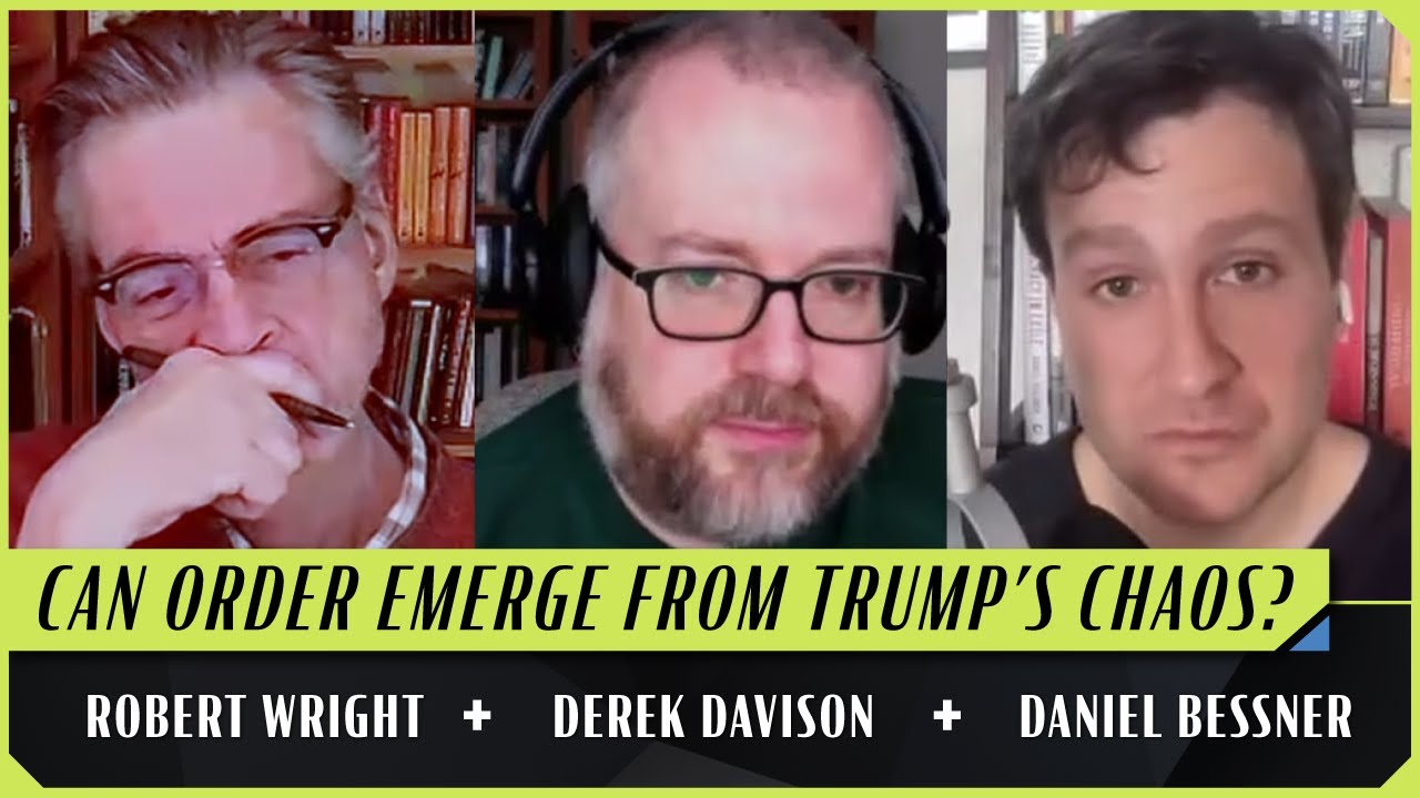 Trump’s Disruptive Foreign Policy | Robert Wright, Derek Davison, and ...
