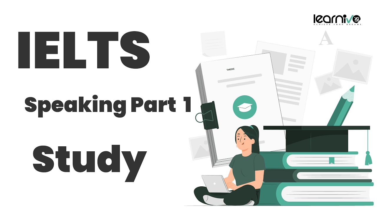 IELTS Speaking Part 1: Study - 2023 | Learnivo - YouTube