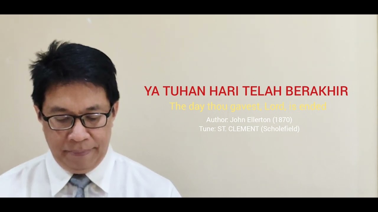 YA TUHAN HARI TELAH BERAKHIR / The Day Thou Gavest, Lord, is ended ...