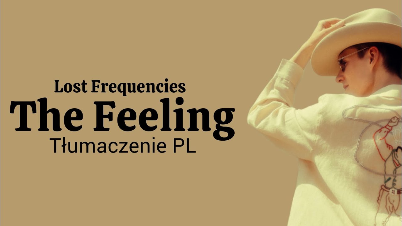 Lost Frequencies - The Feeling TŁUMACZENIE PL - YouTube