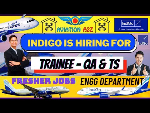 IndiGo Airlines is HIRING !! For TRAINEE -QA&TS | Fresher Jobs | AVIATIONA2Z © | #fresherjobs # ...