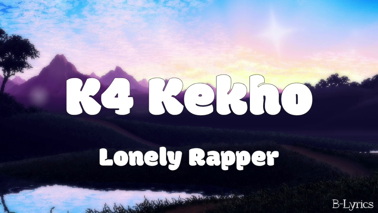 K4 kekho - Lonely Rapper ( Lyrics ) | Arunachal latest song | NorthEast ...