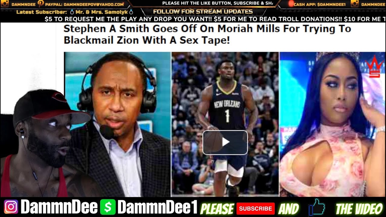 Stephen A Smith Goes Off On Moriah Mills For Trying To Blackmail Zion With A Sex Tape! - YouTube