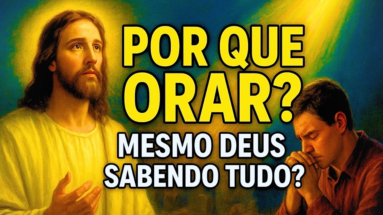 Se Deus Já Sabe de Tudo, POR QUE Orar? A Resposta Que Vai Mudar Sua ...