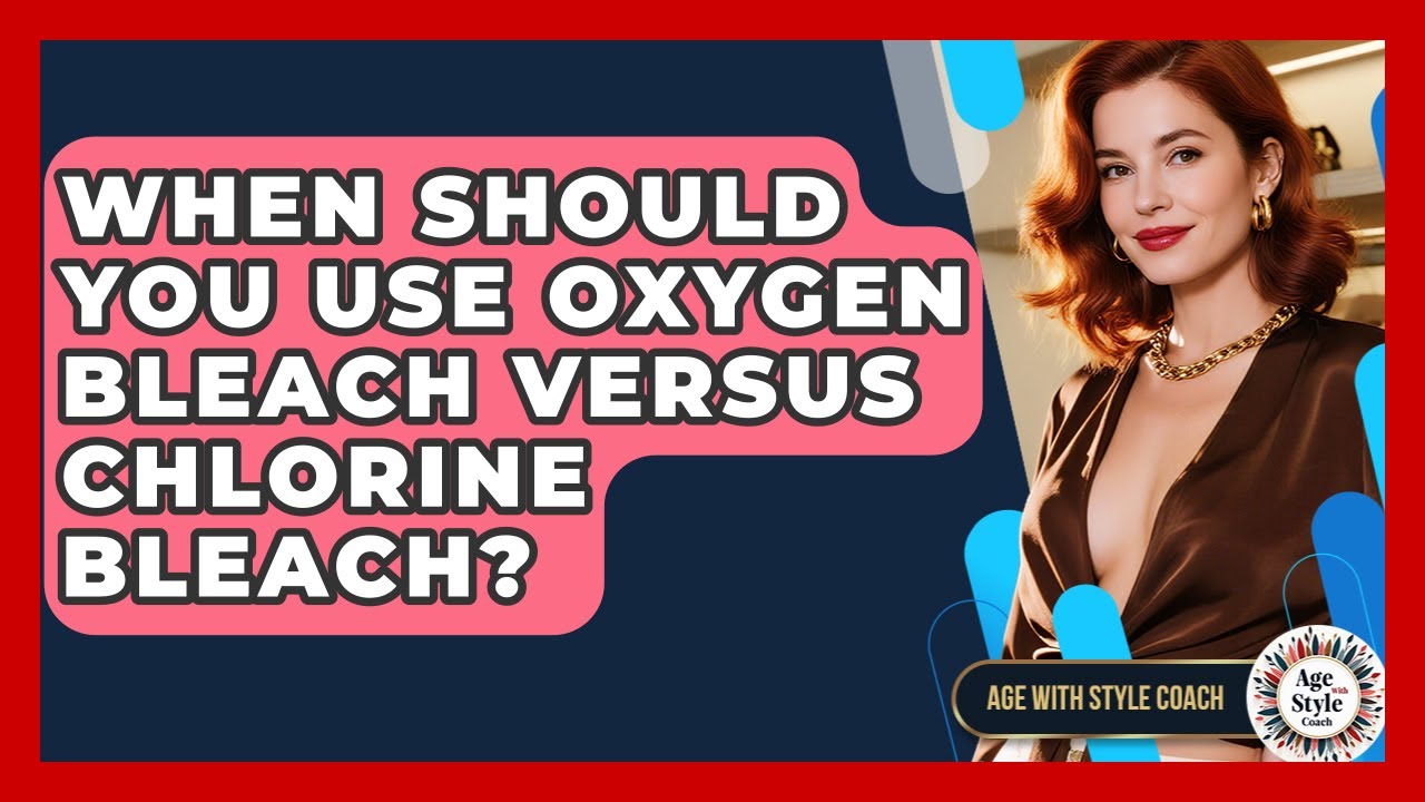 When Should You Use Oxygen Bleach Versus Chlorine Bleach? - Age With ...