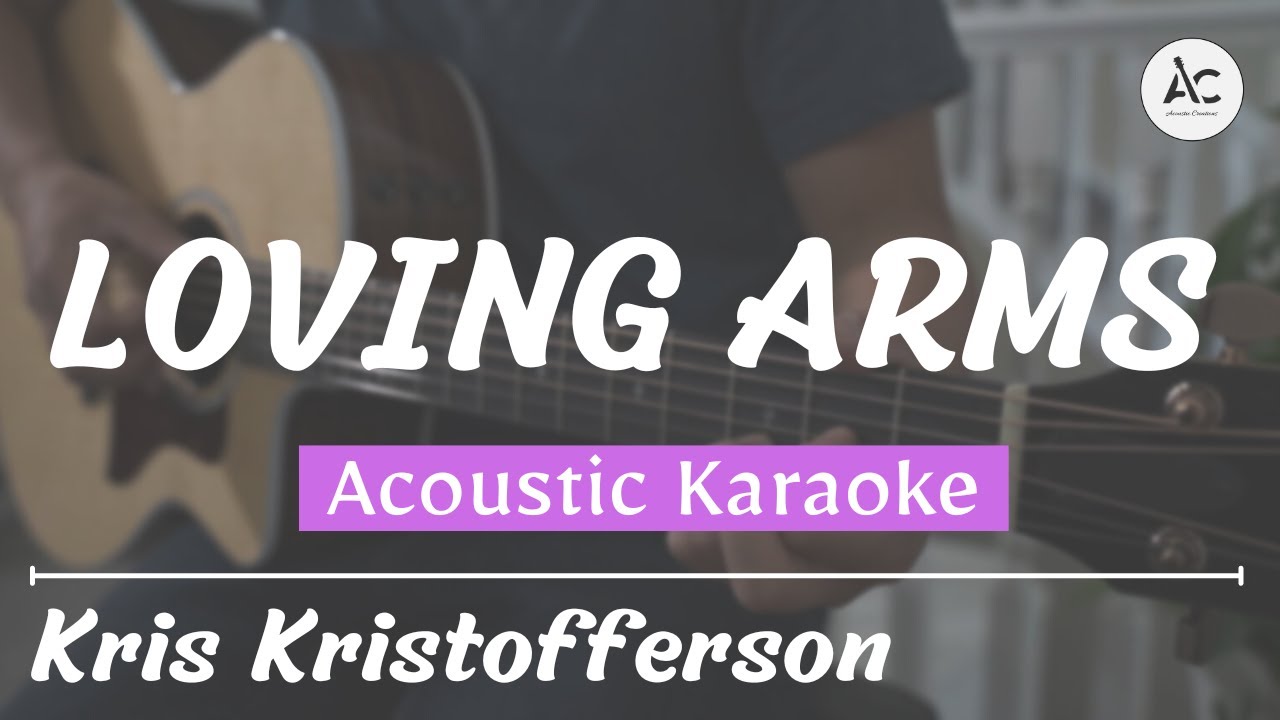 Loving Arms - Acoustic Karaoke (Kris Kristofferson & Rita Coolidge ...