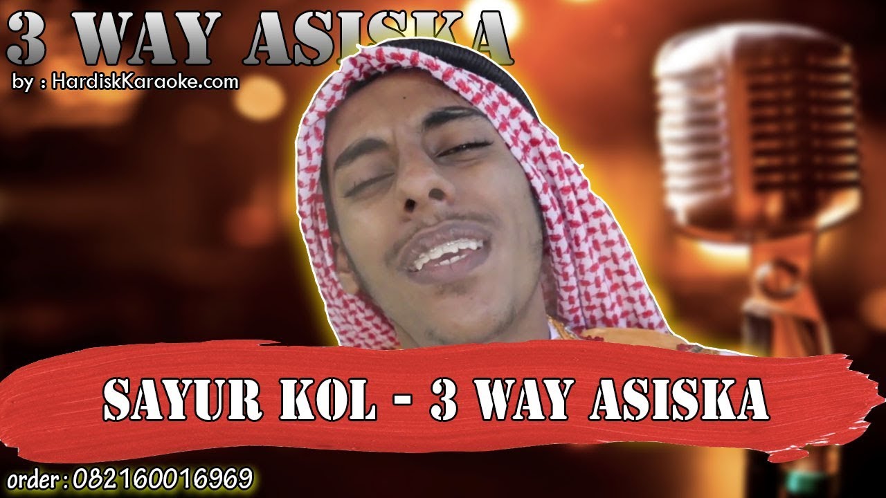 SAYUR KOL - 3WAY ASISKA karaoke tanpa vokal - YouTube