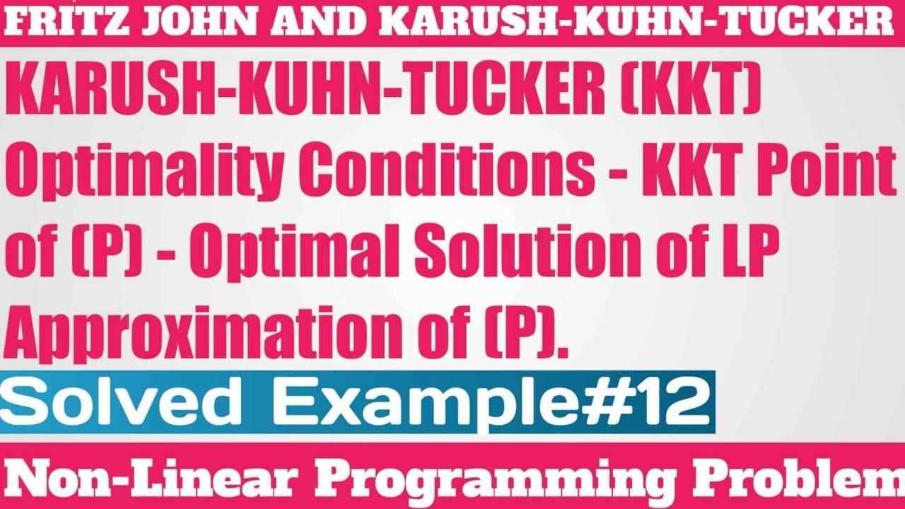 33. KKT Optimality Conditions - KKT Point of (P) - Optimal Solution of LP Approximation of (P ...
