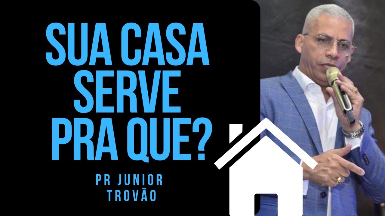 Pr Junior Trovão - SUA CASA SERVE PRA QUE? - YouTube
