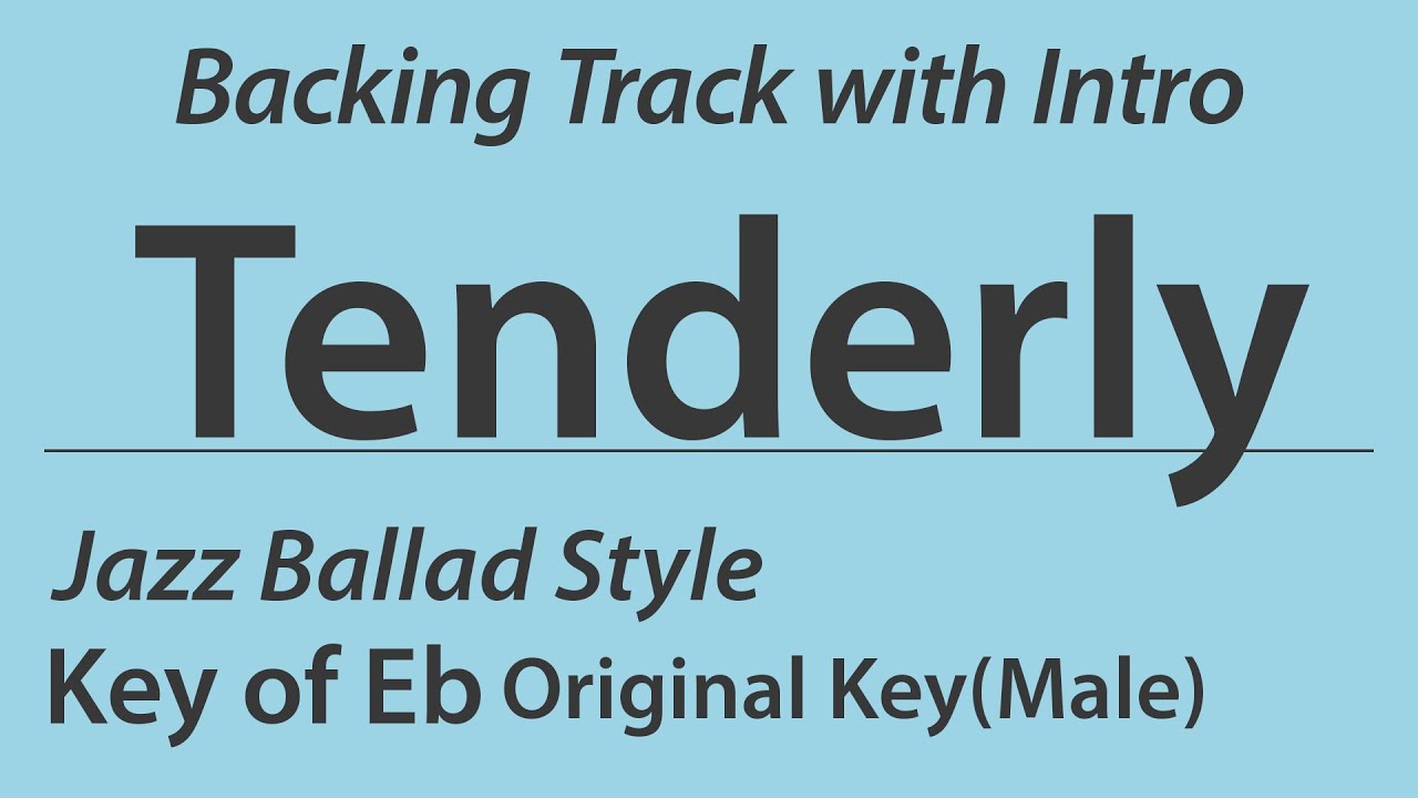 Tenderly/Backing Track/Eb (Original Key - Male Vo Key)/Jazz Ballad/Piano Trio/4bars Intro//60bpm ...