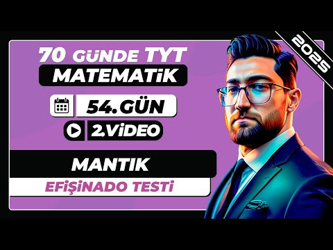 Mantık | Efişinado Testi | 54.Gün - 2.Video | 70 Günde TYT Matematik | 2025