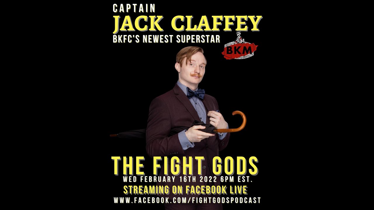 Captain Jack Claffey Episode 99 The Fight Gods Show - YouTube