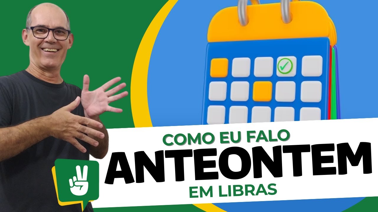 Como eu falo sinal de ANTEONTEM em Libras - Professor João Fernando ...