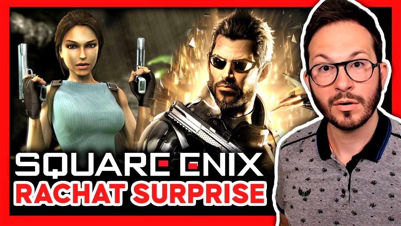 Rachat surprise Square Enix ⚠️ Tomb Raider, Deus Ex, Crystal Dynamics ...