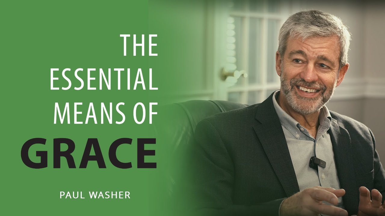 The Essential Means of Grace - Paul Washer - YouTube
