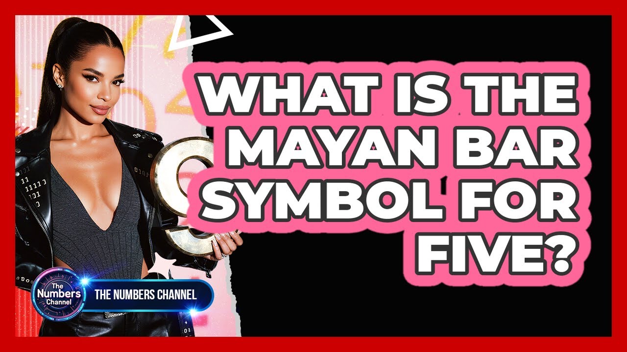 What Is The Mayan Bar Symbol For Five? - YouTube