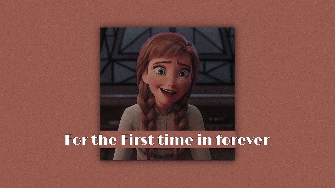 For the First Time in Forever - slowed - YouTube