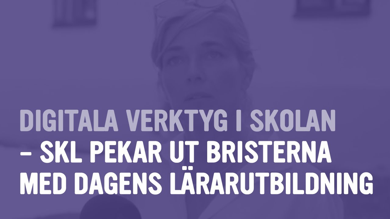 Digitala verktyg i skolan – SKL pekar ut bristerna med dagens ...