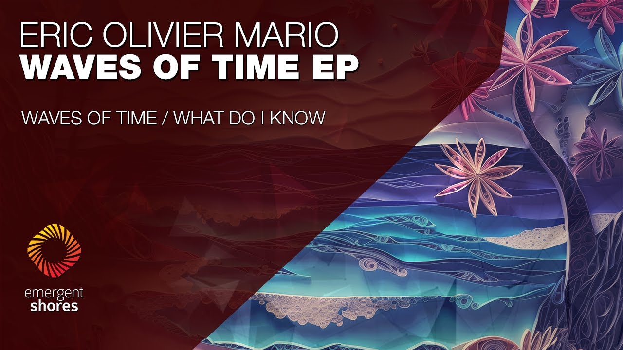 Eric Olivier Mario - Waves of Time [Emergent Shores] - YouTube