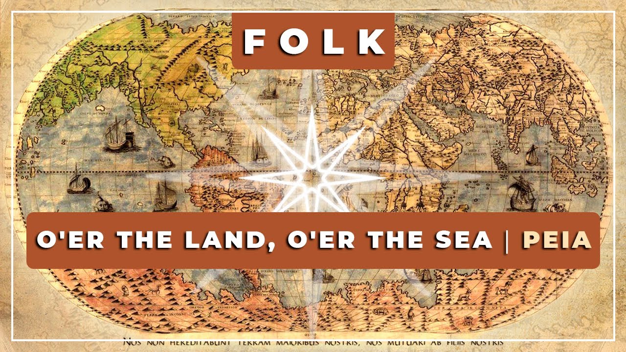 🎼 O'er the Land, O'er the Sea ⭐ Peia Folk Music - YouTube