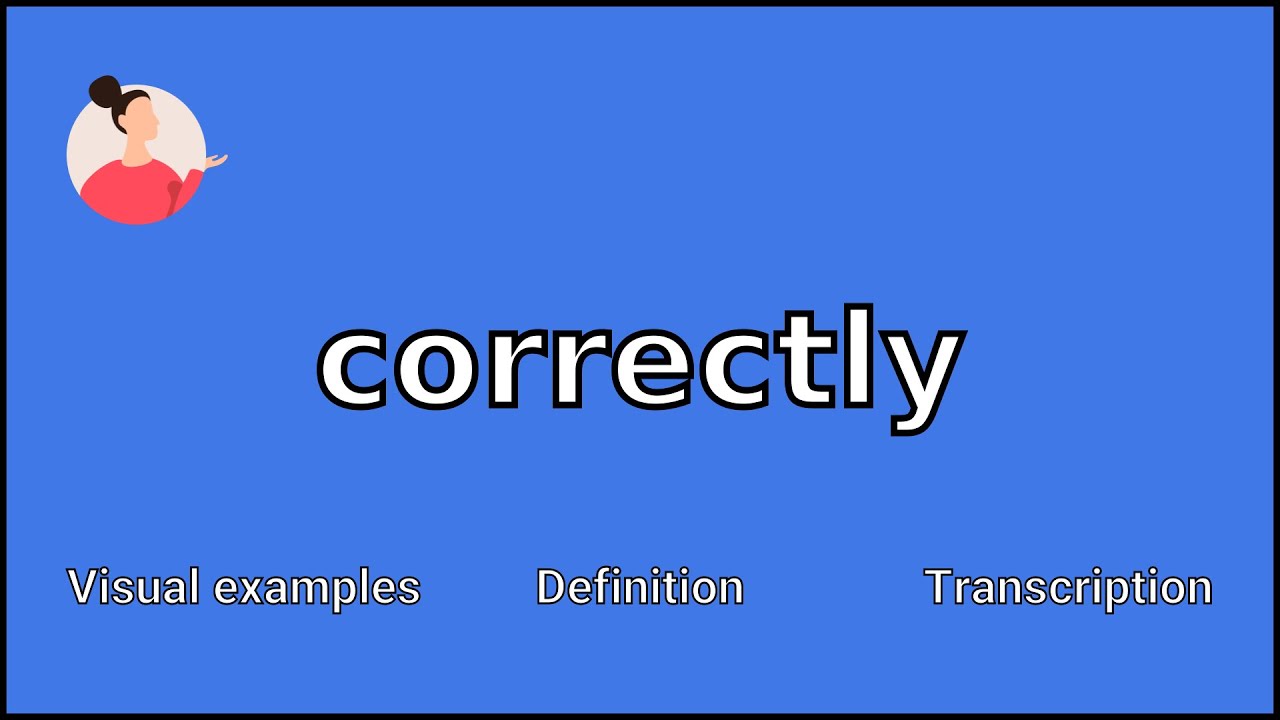 CORRECTLY - Meaning and Pronunciation - YouTube