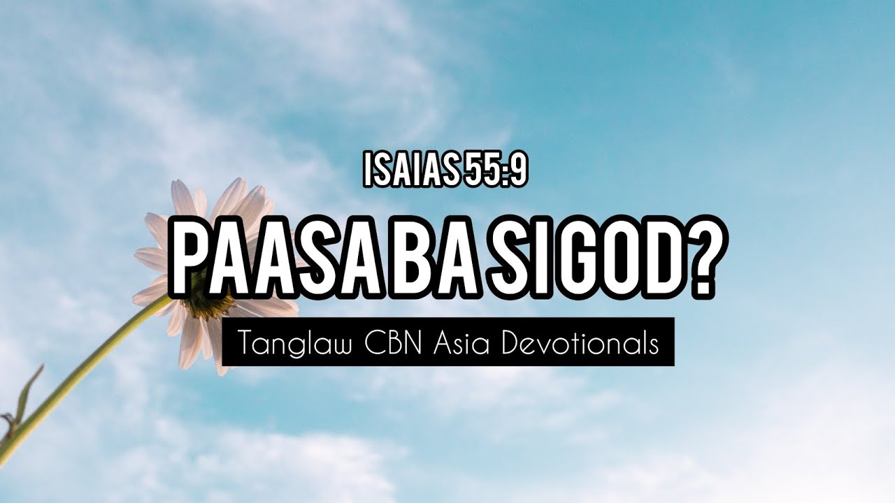 Paasa Ba Si God? | Tagalog Devotion | Tanglaw CBN Asia Devotional - YouTube
