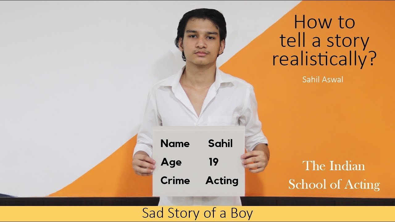 How To Tell A Story Realistically | Sahil | The Indian School Of Acting ...